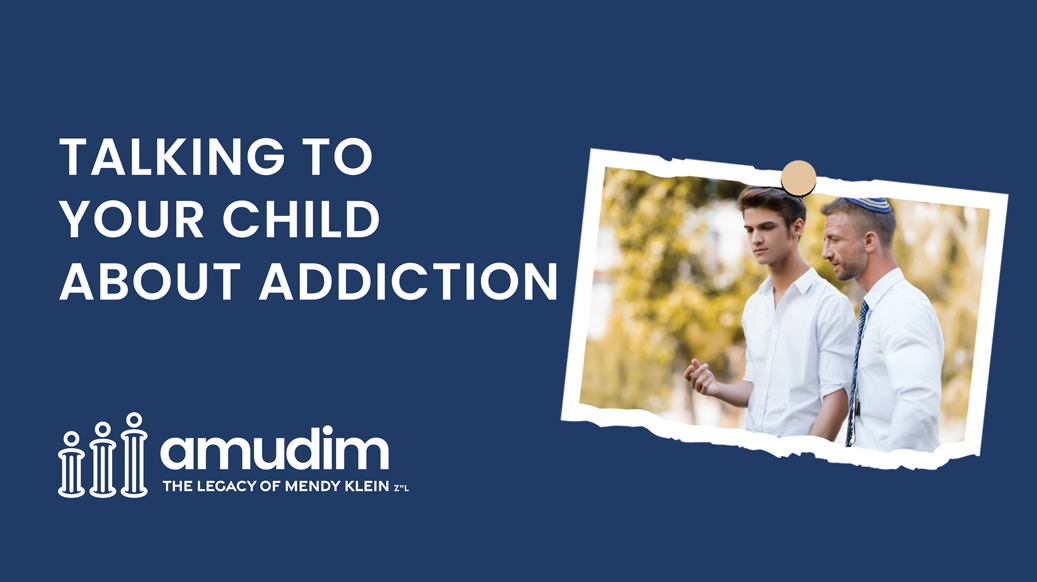 Talking to Your Child about Addiction - Amudim